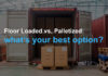 Floor Loaded vs. Palletized: What’s Your Best Option? | ShipLilly